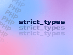 Why should you use strict types in PHP | Lucid Modules